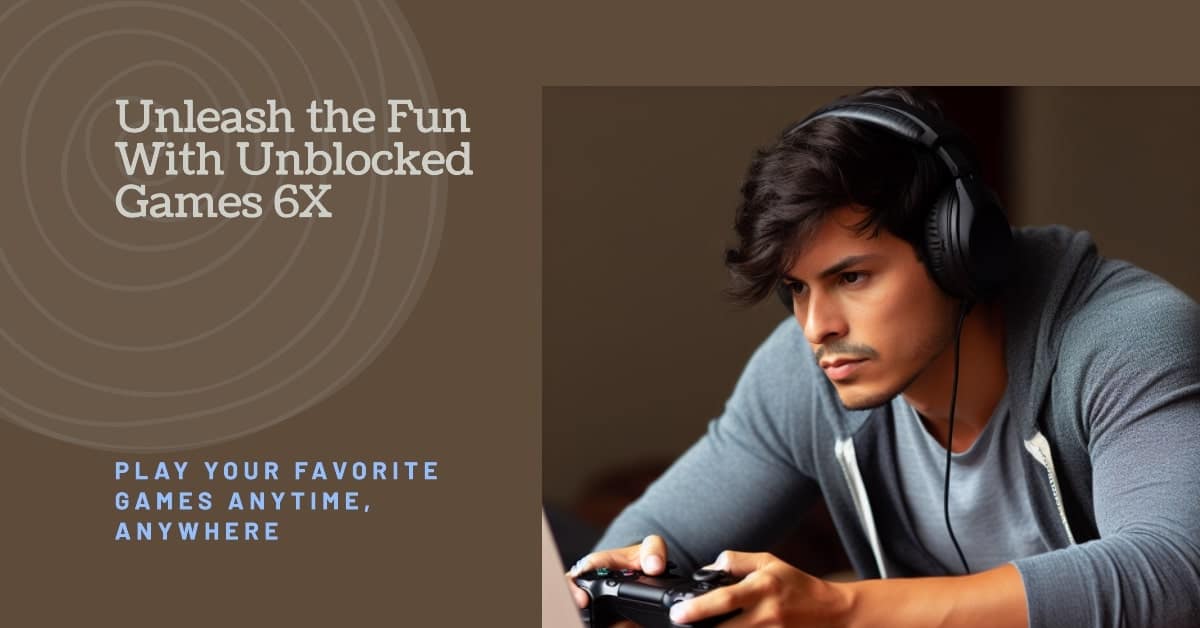Unblocked Games 6X: What They Are And How To Play Them - Techs And Games